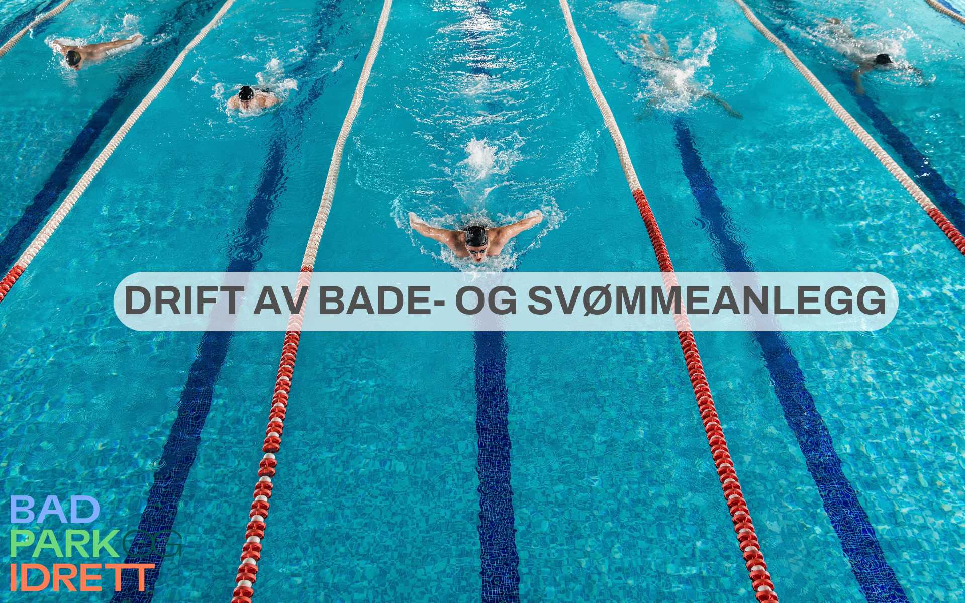 Kurs: Drift av bade- og svømmeanlegg - Bad Park og Idrett